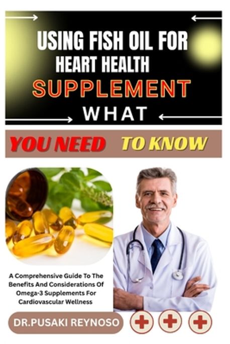 Using Fish Oil for Heart Health Supplement What You Need to Know ...