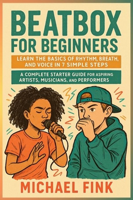 Beatbox for Beginners | Fink, Michael - 교보문고