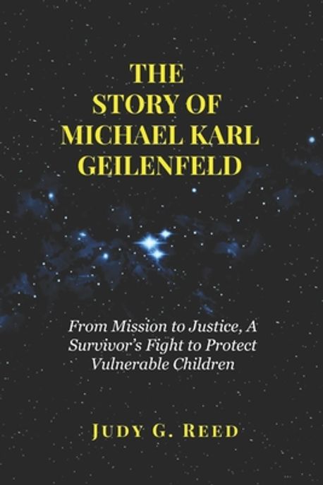The Story of Michael Karl Geilenfeld | Reed, Judy G. - 교보문고