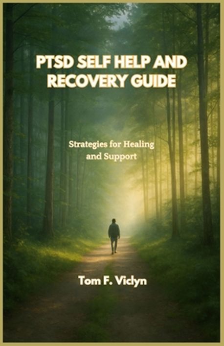 Ptsd Self Help and Recovery Guide | F. Viclyn, Tom - 교보문고