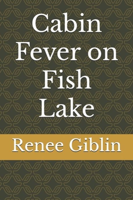 Cabin Fever on Fish Lake | Giblin, Renee - 교보문고