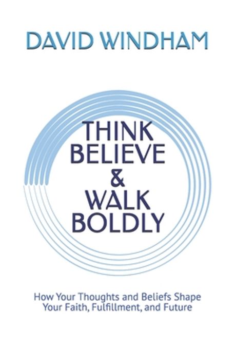 Think, Believe, and Walk Boldly | Windham, David - 교보문고
