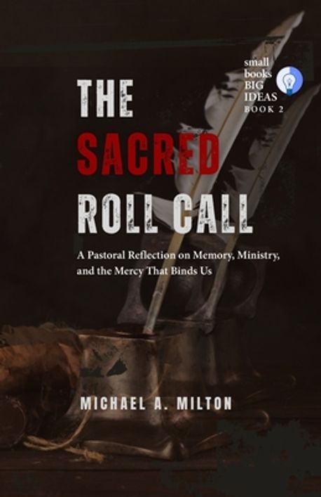 The Sacred Roll Call | Milton, Michael a. - 교보문고