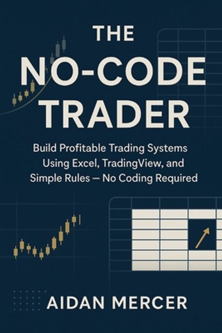 The No-Code Trader | Mercer, Aidan - 교보문고