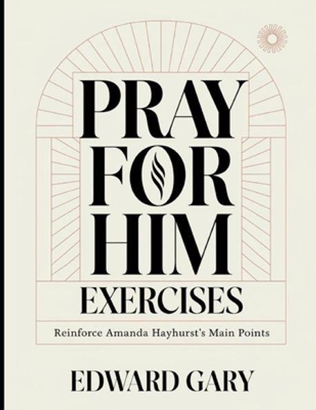 Pray for Him Exercises | Gary, Edward - 교보문고