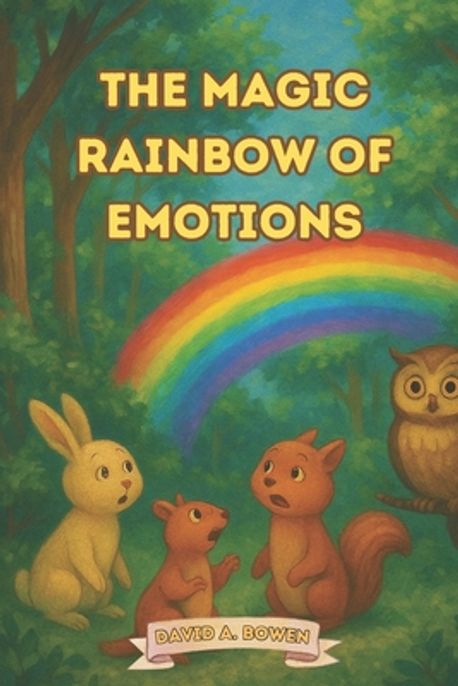 The Magic Rainbow of Emotions | Bowen, David a. - 교보문고