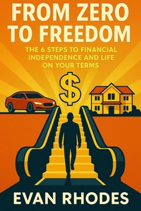 From Zero To Freedom | Rhodes, Evan - 교보문고