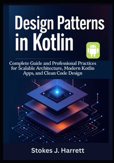 Design Patterns in Kotlin | Harrett, Stokes J. - 교보문고