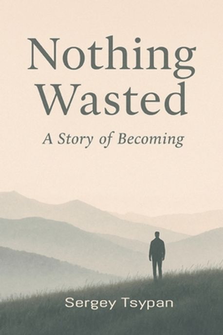 Nothing Wasted | Tsypan, Sergey - 교보문고
