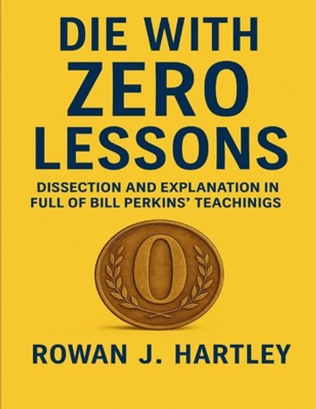 Die With Zero Lessons | Hartley, Rowan J. - 교보문고