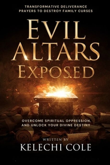 Evil Altars Exposed | Cole, Kelechi - 교보문고