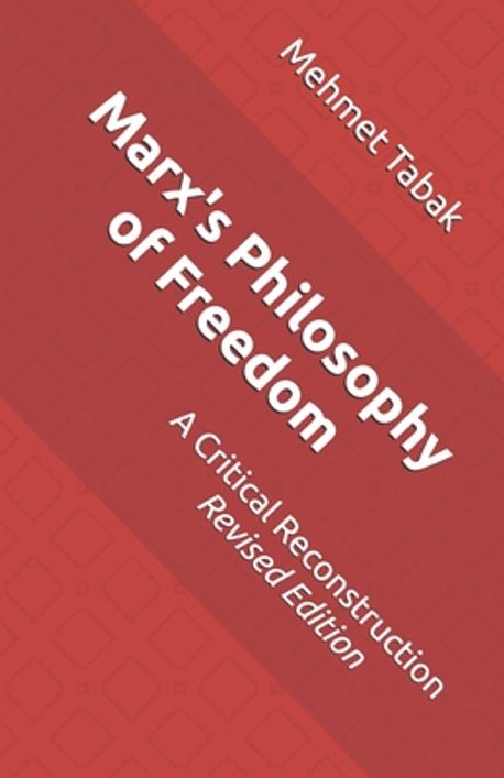 Marx's Philosophy of Freedom | Tabak, Mehmet - 교보문고