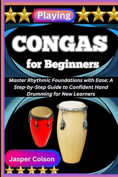 Playing Congas for Beginners | Colson, Jasper - 교보문고