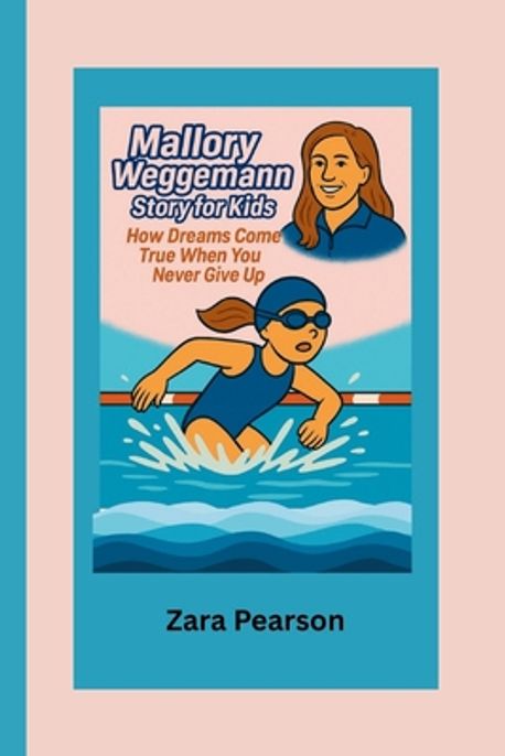 Mallory Weggemann's story for Kids | Pearson, Zara - 교보문고