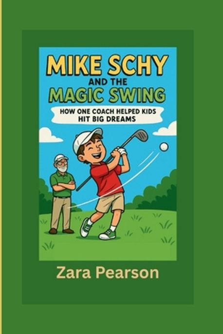 Mike Schy and the Magic Swing | Pearson, Zara - 교보문고