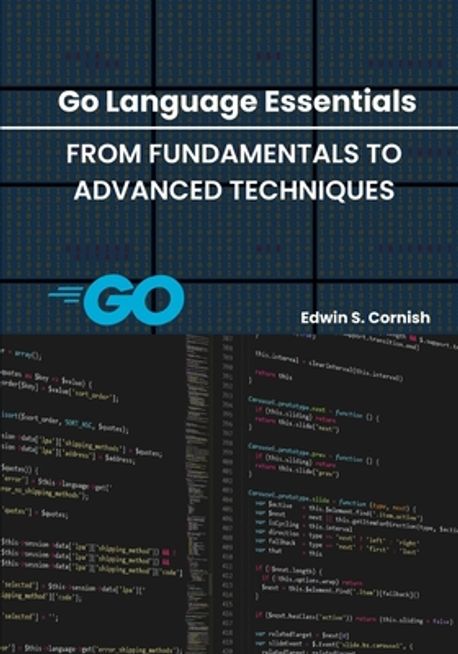 Go Language Essentials | Cornish, Edwin S. - 교보문고