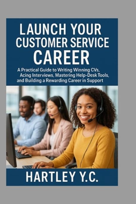 Launch Your Customer Service Career | Y. C., Hartley - 교보문고