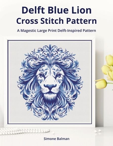Delft Blue Lion Cross-Stitch Pattern | Balman, Simone - 교보문고