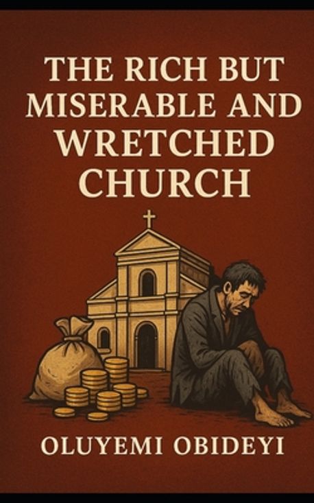 The Miserable and Wretched Church | Obideyi, Oluyemi - 교보문고