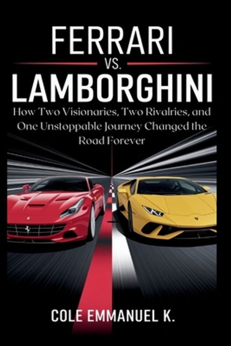 Ferrari vs. Lamborghini | Emmanuel K., Cole - 교보문고