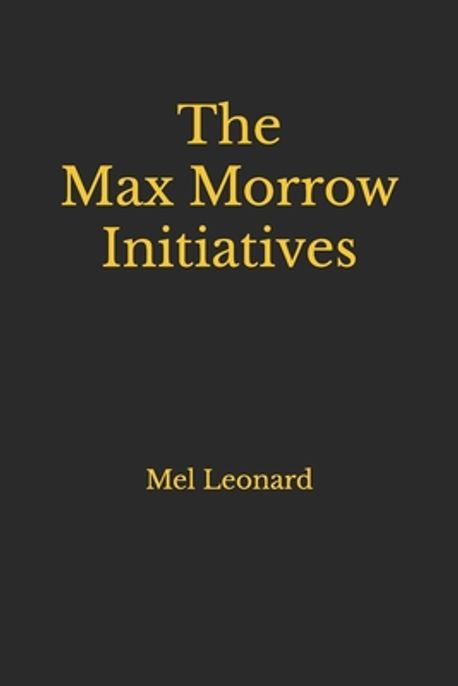 The Max Morrow Initiative | Leonard, Mel - 교보문고