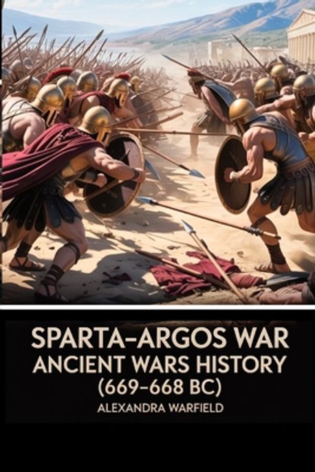 Sparta-Argos War | Warfield, Alexandra - 교보문고
