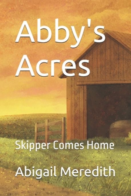 Abby's Acres | Meredith, Abigail - 교보문고