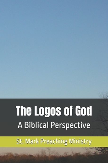 The Logos of God | Ministry, St Mark Preaching - 교보문고