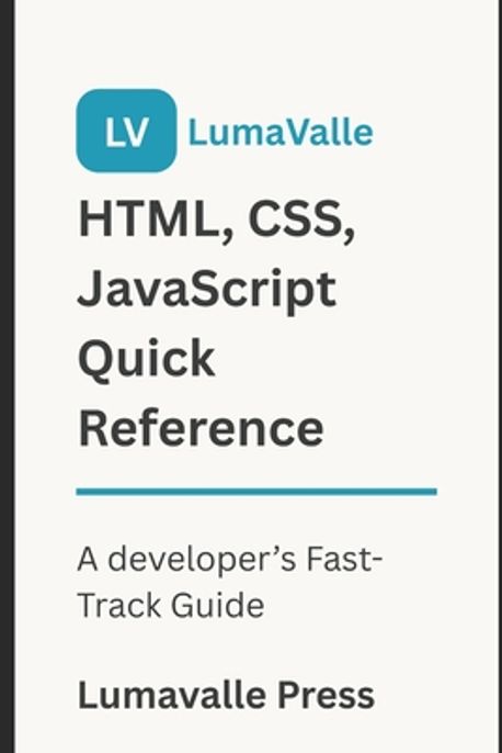 HTML, CSS, JavaScript Quick Reference | Press, Lumavalle - 교보문고
