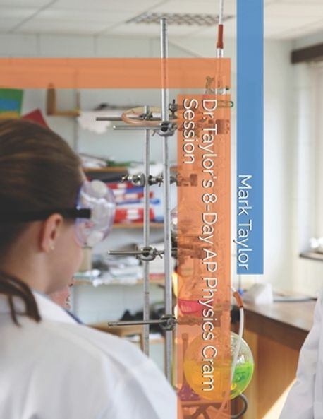 Dr. Taylor's 8-Day AP Physics Cram Session | Taylor, Mark - 교보문고