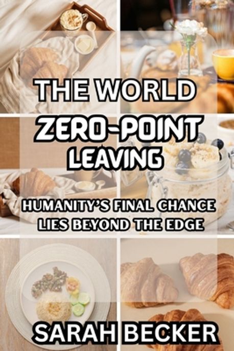 The World Zero-Point Leaving | Becker, Sarah - 교보문고