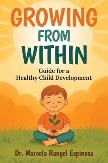 Growing from within | Rangel Espinosa, Marcela - 교보문고