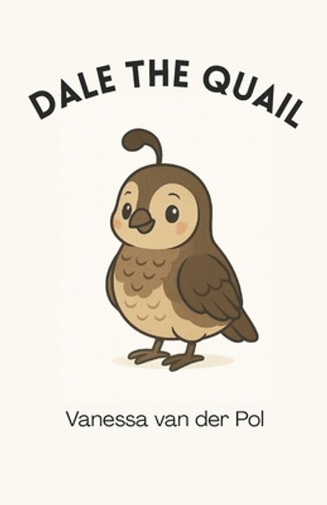 Dale the Quail | Van Der Pol, Vanessa - 교보문고
