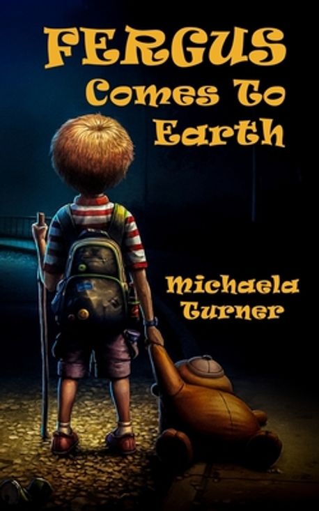 Fergus Comes To Earth | Turner, Michaela Jayne - 교보문고