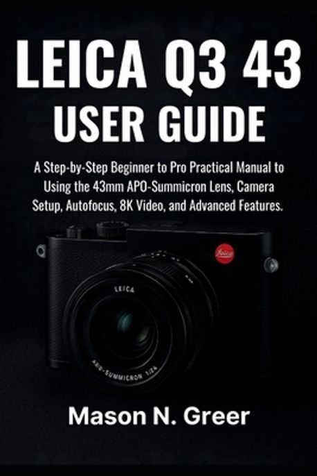 Leica Q3 43 User Guide | Greer, Mason N. - 교보문고