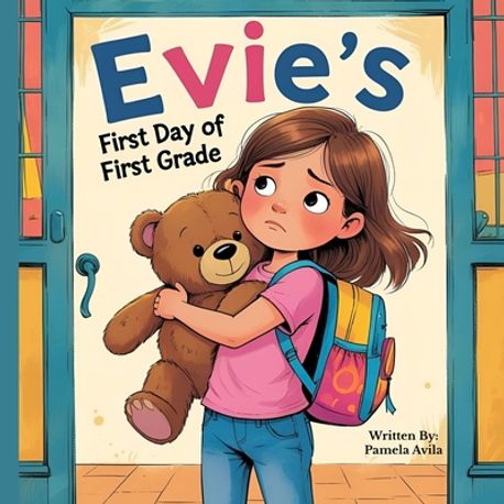 Evie's First Day of First Grade | Avila, Pamela - 교보문고