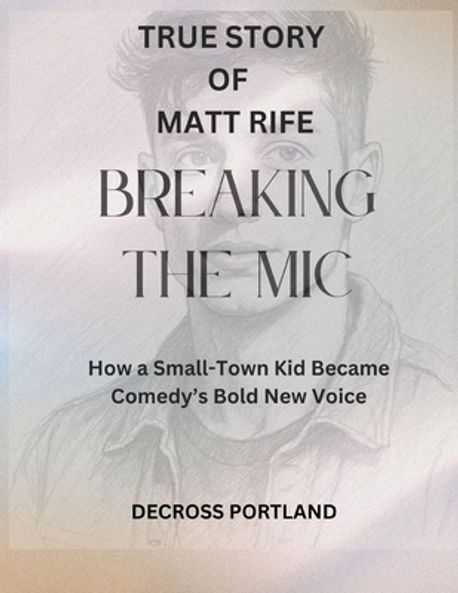 Who is Matt Rife | Portland, Decross - 교보문고