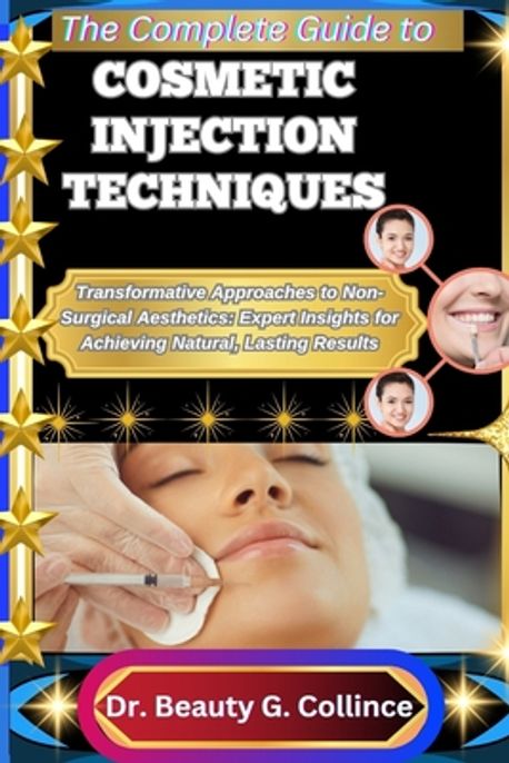 The Complete Guide to Cosmetic Injection Techniques | G. Collince ...