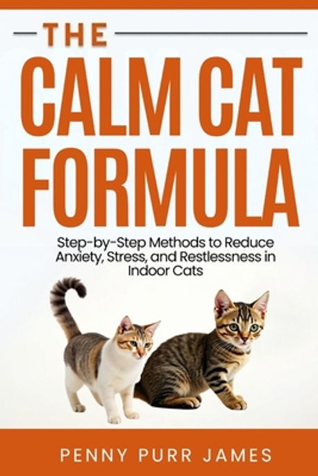 The Calm Cat Formula | James, Penny Purr - 교보문고