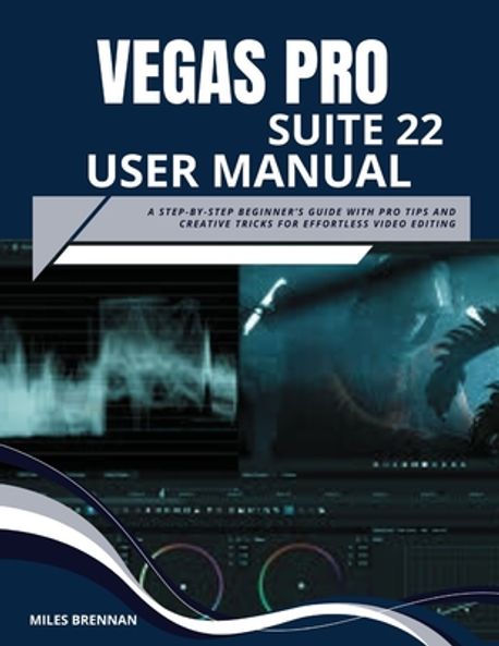 Vegas Pro Suite 22 User Manual | Brennan, Miles - 교보문고