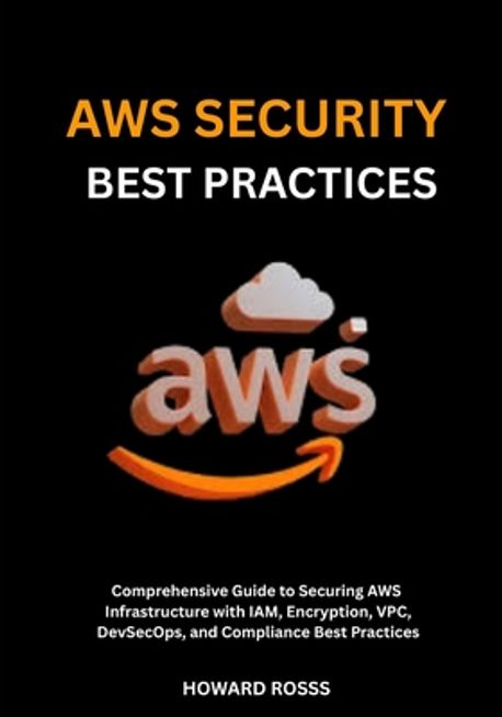 AWS Security Best Practices | Ross, Howard - 교보문고
