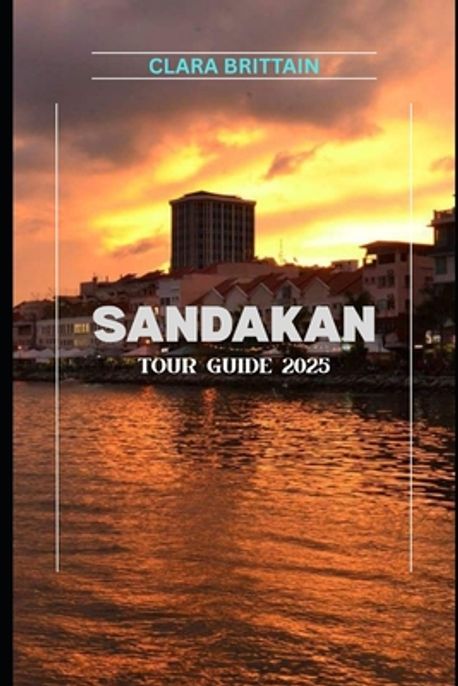 Sandakan Tour Guide 2025 | Brittain, Clara - 교보문고