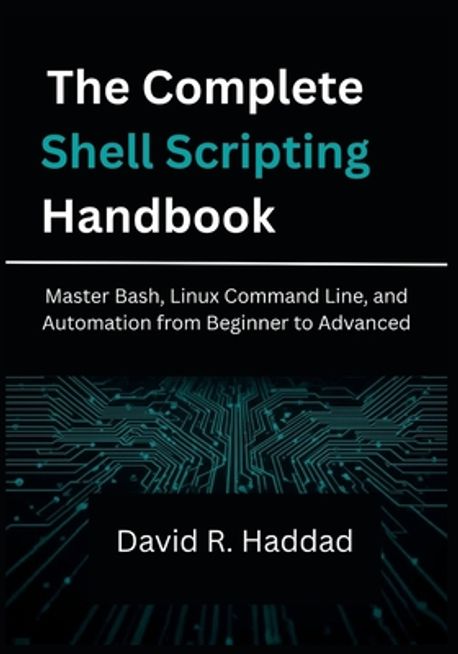 The Complete Shell Scripting Handbook | R. Haddad, David - 교보문고