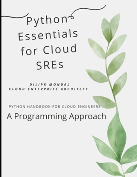 Python Essentials for Cloud SREs | Mondal, Dilip Kumar - 교보문고