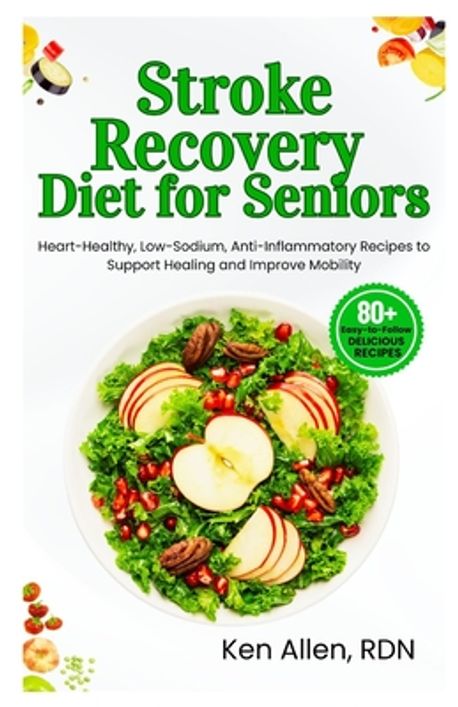 Stroke Recovery Diet for Seniors | Allen Rdn, Ken - 교보문고