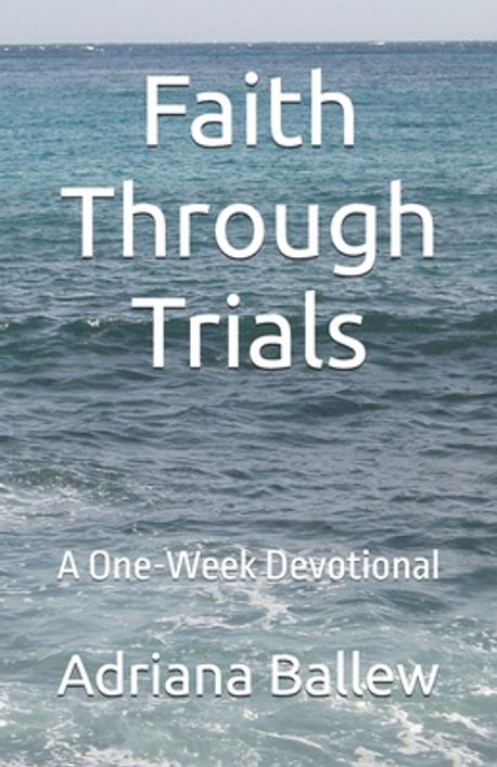 Faith Through Trials | Ballew, Adriana - 교보문고