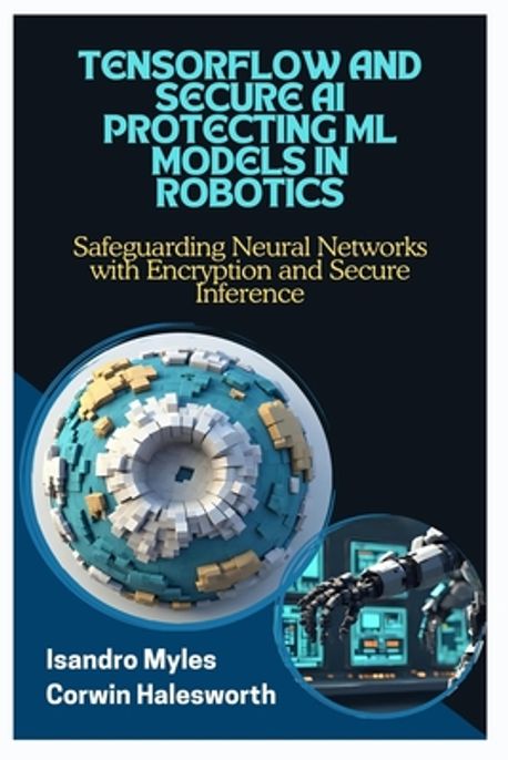 Tensorflow and Secure AI Protecting ML Models in Robotics | Halesworth ...