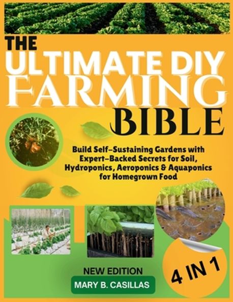 The Ultimate DIY Farming Bible | Casillas, Mary B. - 교보문고