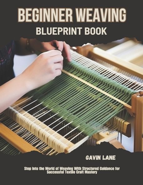 Beginner Weaving Blueprint Book | Lane, Gavin - 교보문고