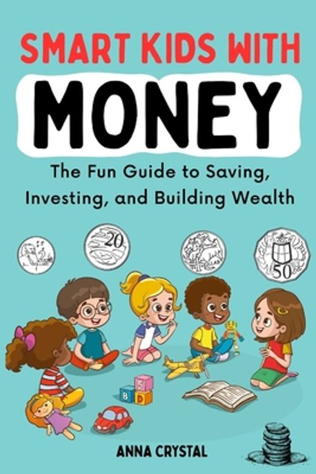 Smart Kids with Money | Crystal, Anna - 교보문고
